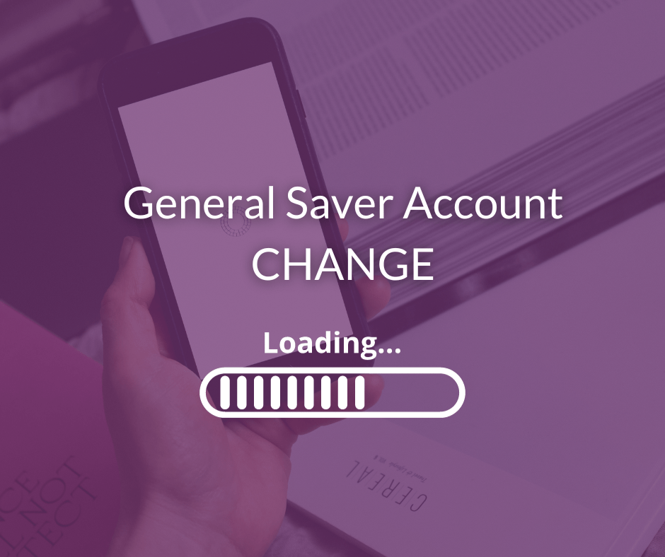 General Saver Account Change! - Derbyshire Community Bank